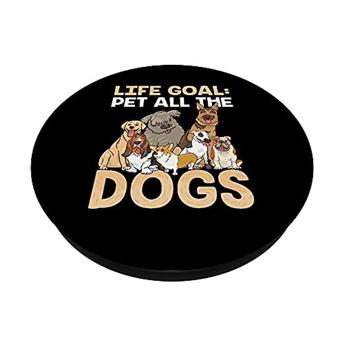 Life Goal Pet All The Dogs Cute Sweet Puppy Parent Doggy PopSockets PopGrip: Swappable Grip for Phones & Tablets