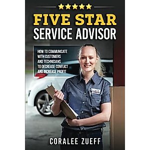 Five Star Service Advisor: How to communicate with customers and technicians to decrease conflict and increase profit