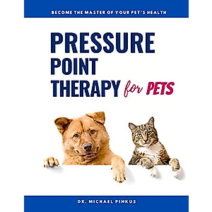 Pressure Point Therapy for Pets Kit: The Complete Do-It-Yourself (at Home Treatment Manual) Includes Book and Chart Pack for on-The-go