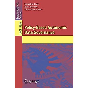 Policy-Based Autonomic Data Governance (Lecture Notes in Computer Science, 11550)