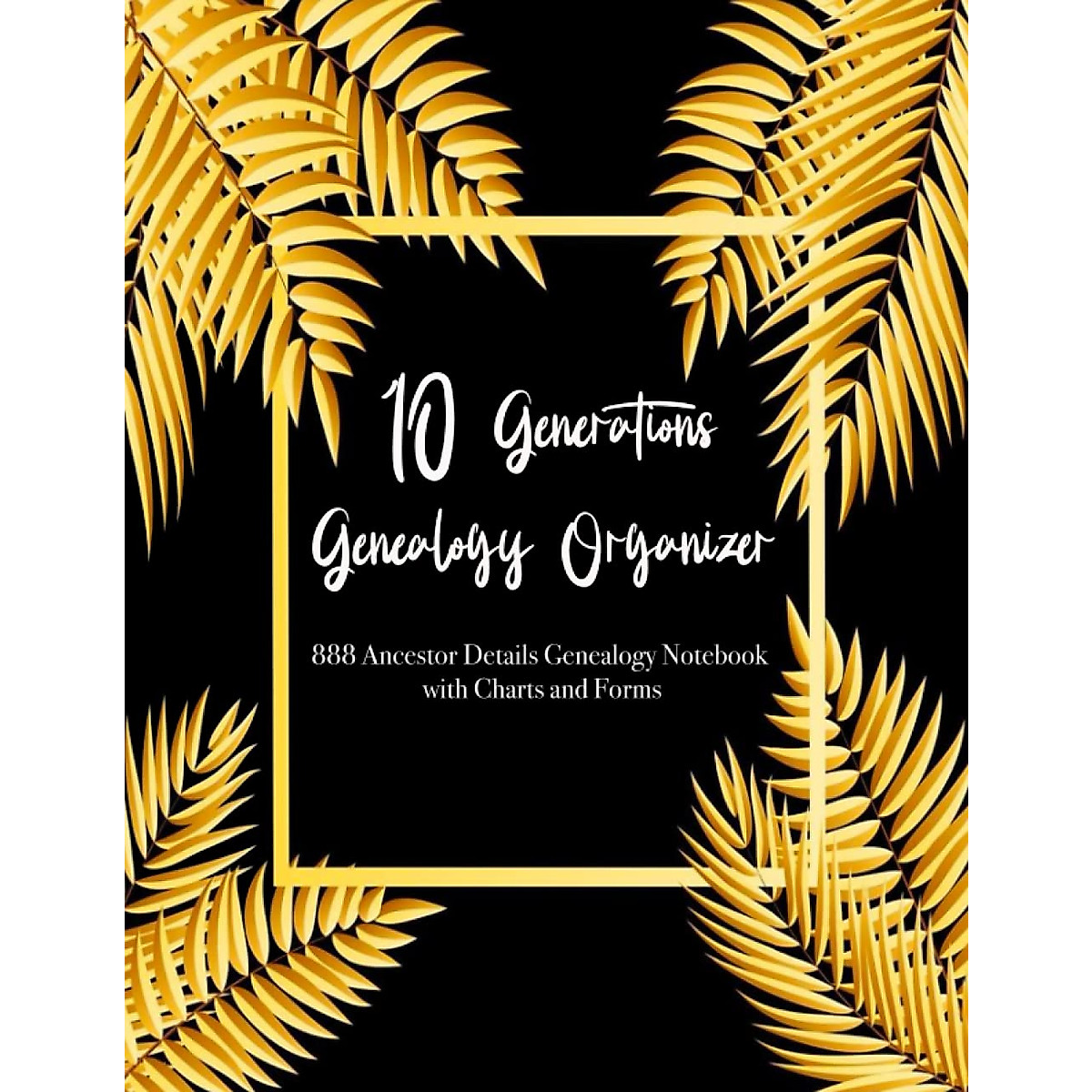 10 Generations Genealogy Organizer: Large Family Tree Charts to fill in, Ancestor Details Genealogy Notebook with Charts and Forms, Family Tree Book